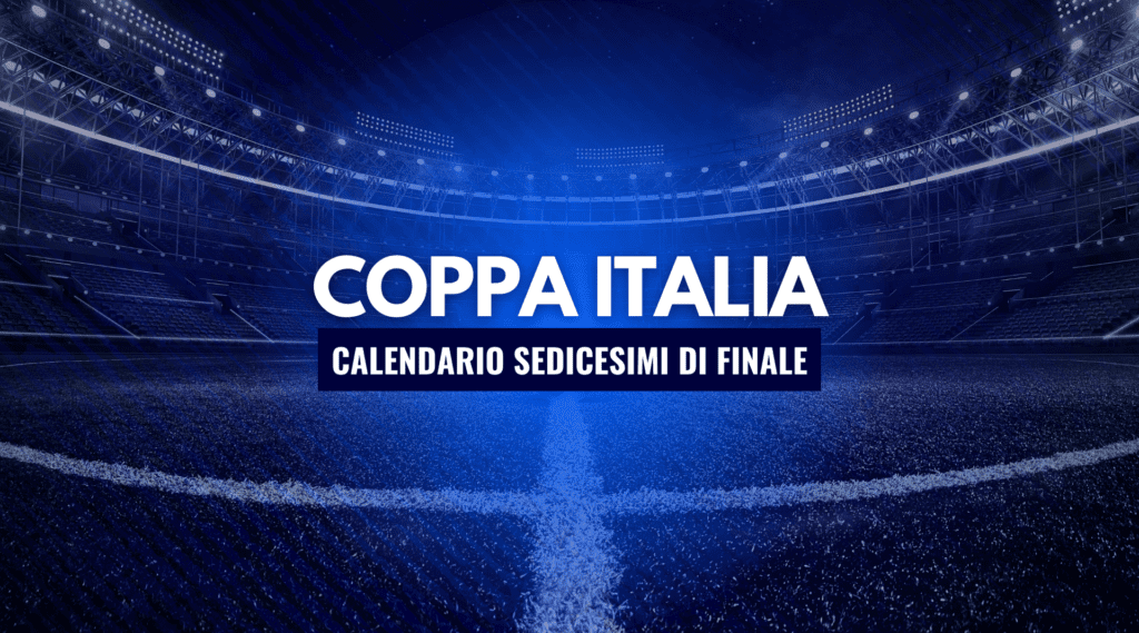 Coppa Italia: calendario sedicesimi di finale tra Serie A e Serie B - Bobet News