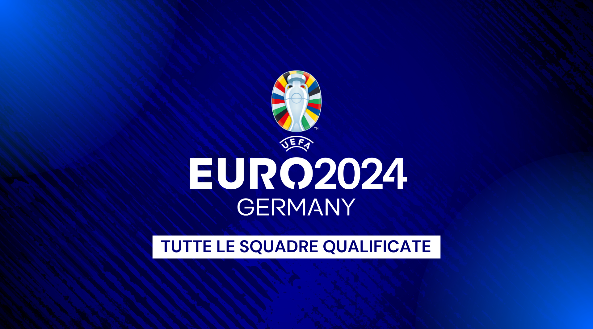 Euro24: tutte le squadre qualificate agli Europei 2024