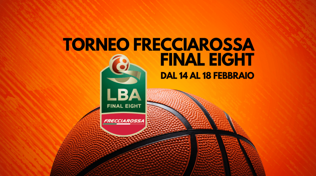 Basket: Tutto sul Frecciarossa Final Eight 2024